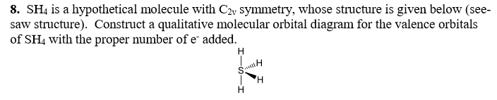 Solved 8. SH4 is a hypothetical molecule with C2v symmetry, | Chegg.com