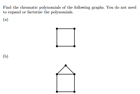 Solved Find the chromatic polynomials of the following | Chegg.com