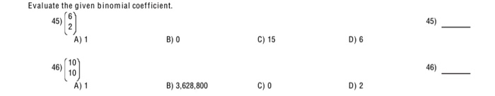 Solved Evaluate the given binomial coefficient. 45) 45) D) 6 | Chegg.com