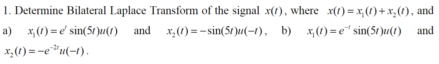 Solved 1. Determine Bilateral Laplace Transform of the | Chegg.com