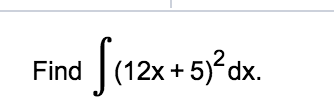 Solved Find (12x +5)dx. | Chegg.com