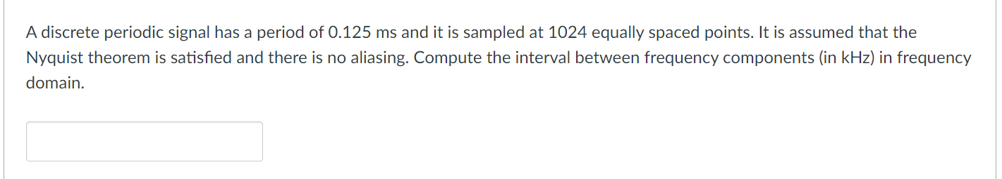 Solved A discrete periodic signal has a period of 0.125 ms | Chegg.com