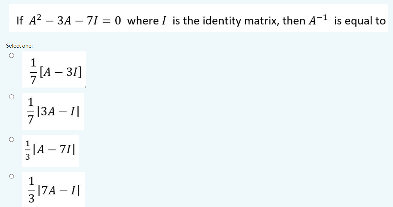 Solved If A2−3A−7I=0 where I is the identity matrix, then | Chegg.com
