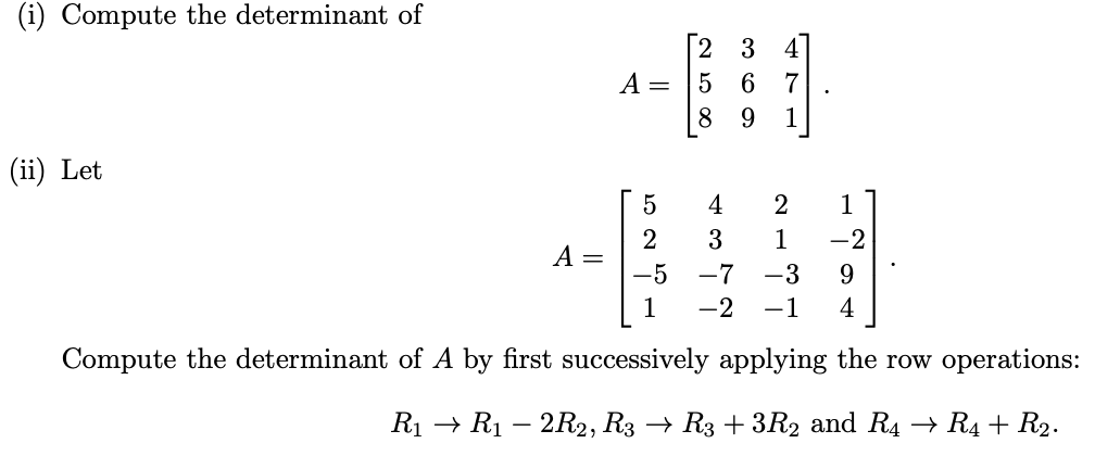 Solved (i) ﻿Compute the determinant ofA=[234567891](ii) | Chegg.com