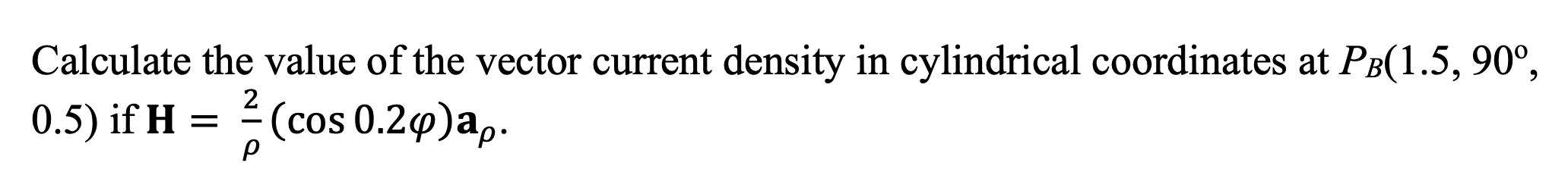 Solved Calculate the value of the vector current density in | Chegg.com