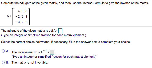 Solved Compute the adjugate of the given matrix, and then | Chegg.com