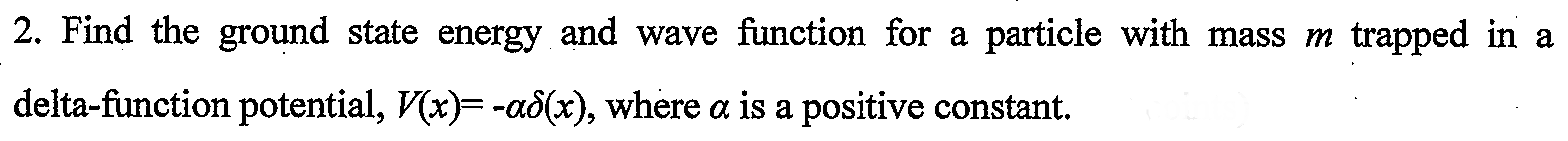 Solved 2. Find the ground state energy and wave function for | Chegg.com