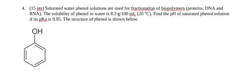 Solved 4. (15 pts) Saturated water phenol solutions are used | Chegg.com
