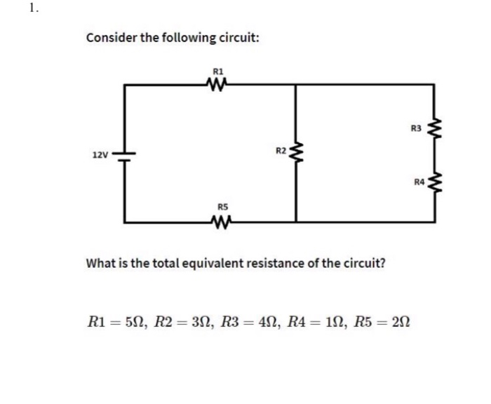 Solved Consider the following circuit: R1 R3 R2 12V R4 R5 | Chegg.com