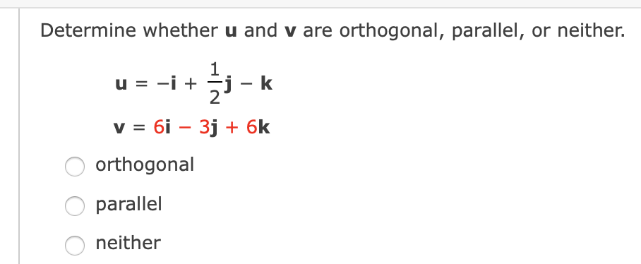 Solved Determine whether u and v are orthogonal, parallel, | Chegg.com