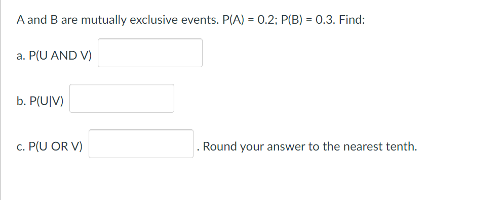 Solved A and B are mutually exclusive events. P(A) = 0.2; | Chegg.com