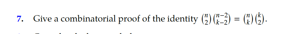 Solved 7. Give a combinatorial proof of the identity (2) | Chegg.com