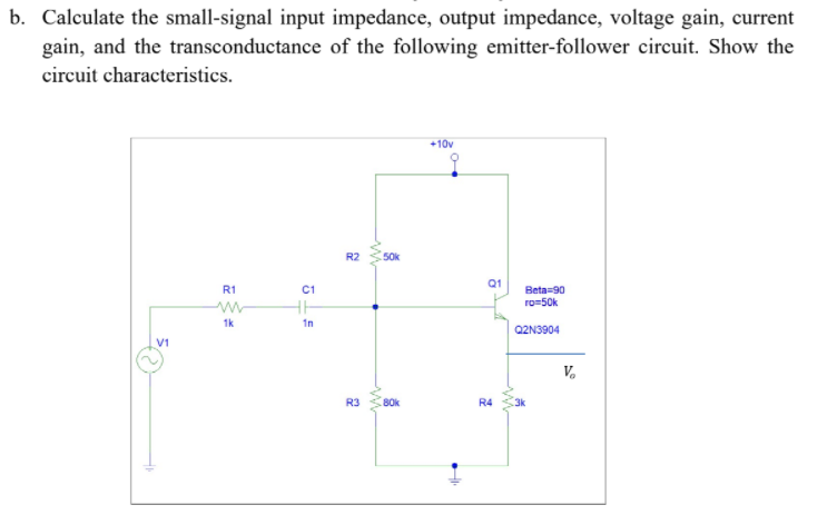 Solved b. Calculate the small-signal input impedance, output | Chegg.com
