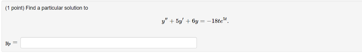 Solved (1 point) Find a particular solution to y" + 5y' + 6y | Chegg.com