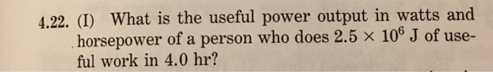 Solved 4.22. (I) What is the useful power output in watts | Chegg.com