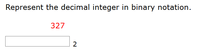 Solved Represent The Decimal Integer In Binary Notation 327 0825