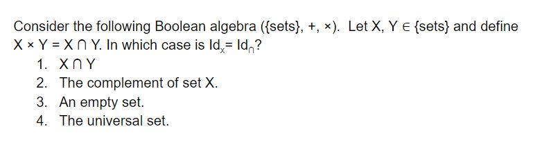 Solved Consider the following Boolean algebra (sets), +, *). | Chegg.com