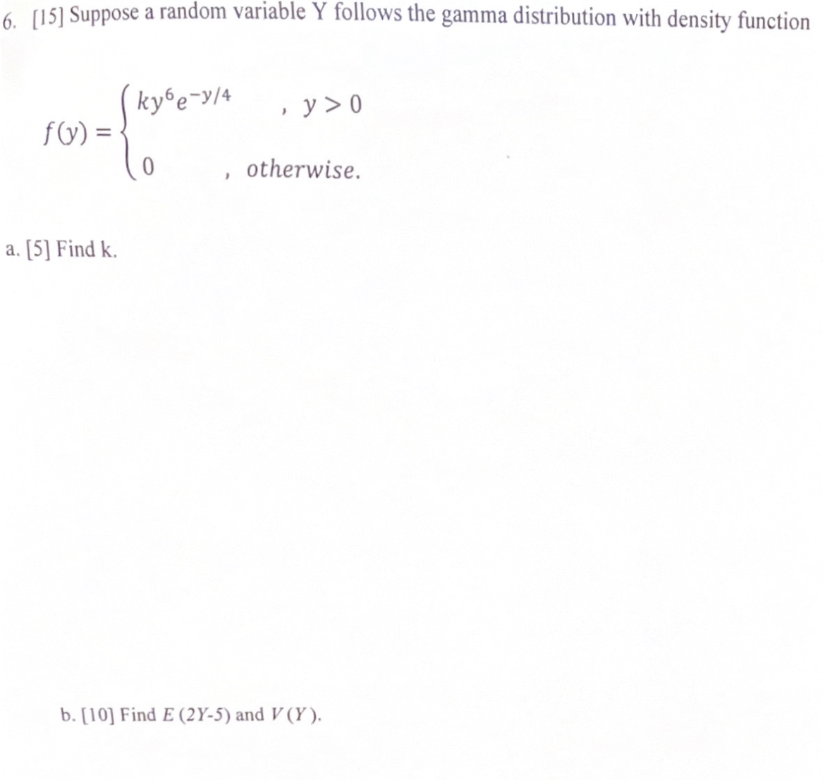 Solved 6. [15] Suppose a random variable Y follows the gamma | Chegg.com