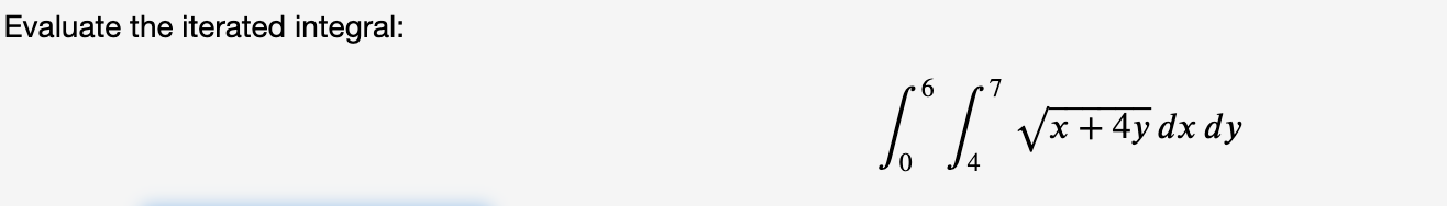 Solved Evaluate the iterated integral: 6* Tv + Vx + 4y dx dy | Chegg.com