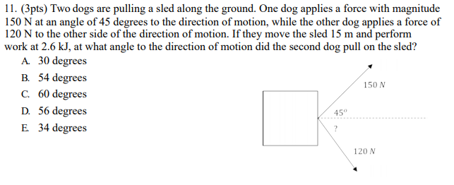 Solved 11. (3pts) Two dogs are pulling a sled along the | Chegg.com