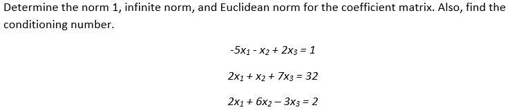 Solved Determine the norm 1, infinite norm, and Euclidean | Chegg.com