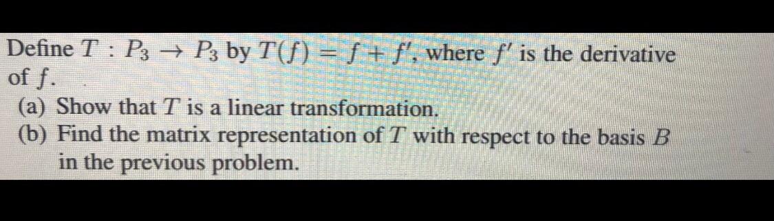 Solved Define T : P3 → P3 by T(S) = f + f', where f' is the | Chegg.com