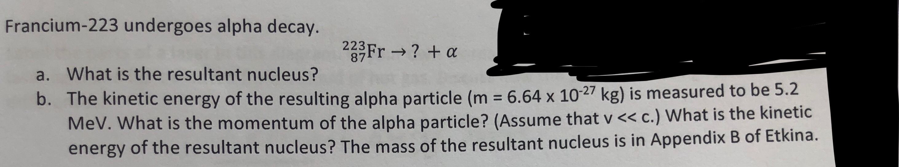 Solved Francium-223 undergoes alpha decay. 223Fr → ? + a a. | Chegg.com