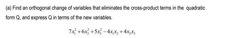 Solved (a) Find an orthogonal change of variables that | Chegg.com