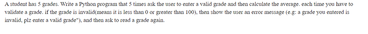 Solved A student has 5 grades. Write a Python program that 5 | Chegg.com