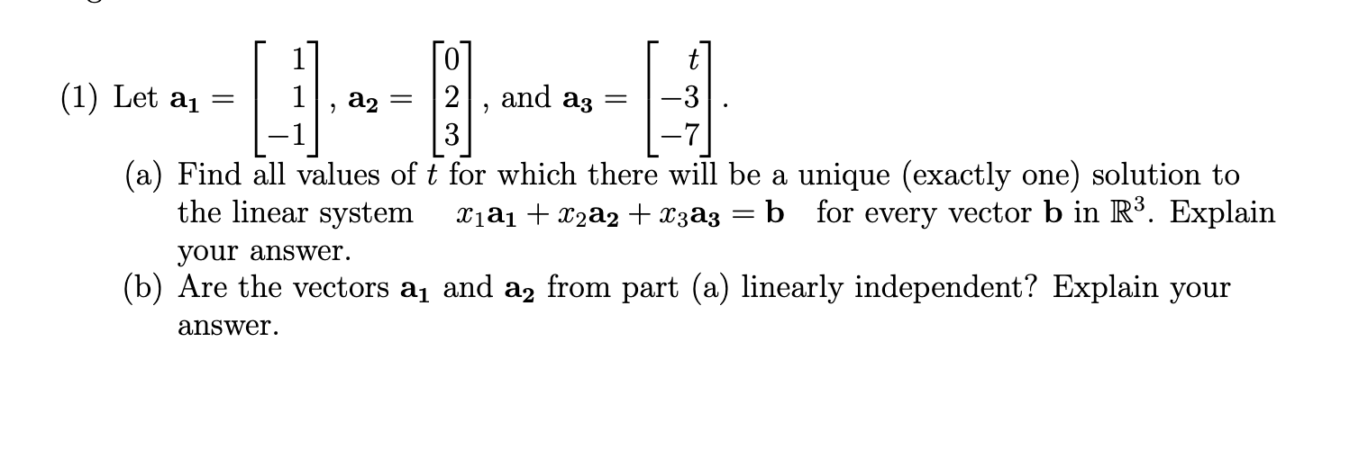 Solved (1) Let a1=⎣⎡11−1⎦⎤,a2=⎣⎡023⎦⎤, and a3=⎣⎡t−3−7⎦⎤. (a) | Chegg.com