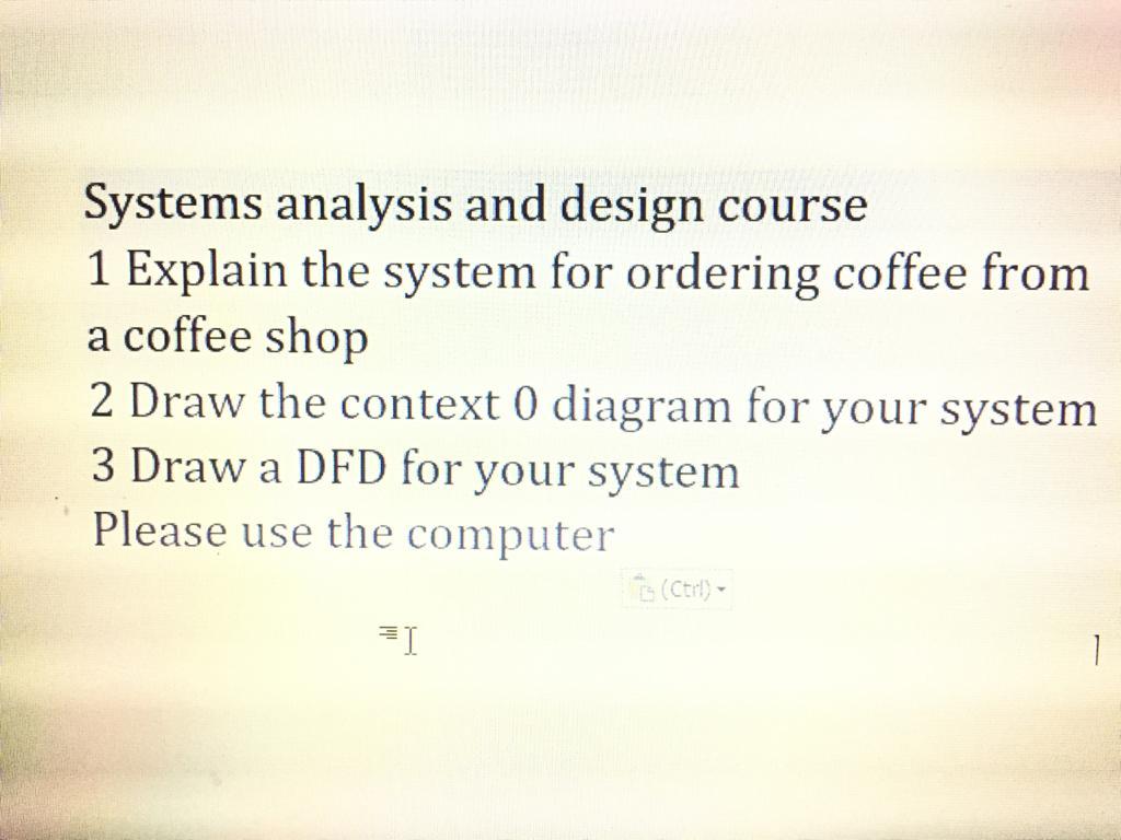 Solved Systems analysis and design course 1 Explain the | Chegg.com