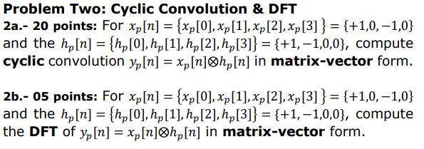 Solved Problem Two: Cyclic Convolution & DFT 2a.- 20 | Chegg.com