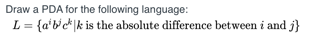 Solved Draw a PDA for the following language: L = {a'bick|k | Chegg.com