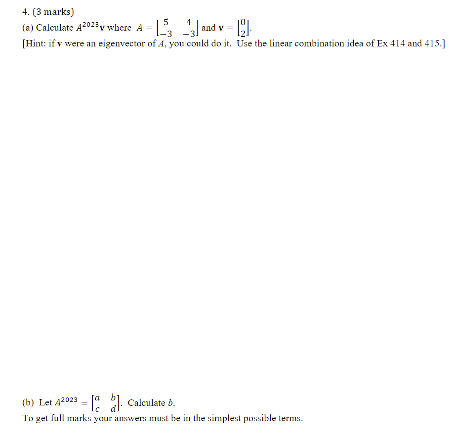 Solved 4. (3 marks) (a) Calculate A2023v where A=[5−34−3] | Chegg.com
