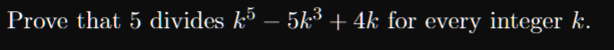 Solved Prove that 5 divides k5−5k3+4k for every integer k. | Chegg.com
