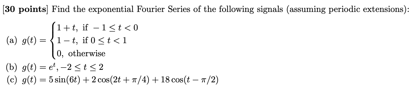 Solved [30 points) Find the exponential Fourier Series of | Chegg.com