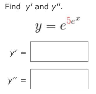 Solved Find y' and y". 5e2 Y =p5e2 = y" = (a) Find an | Chegg.com