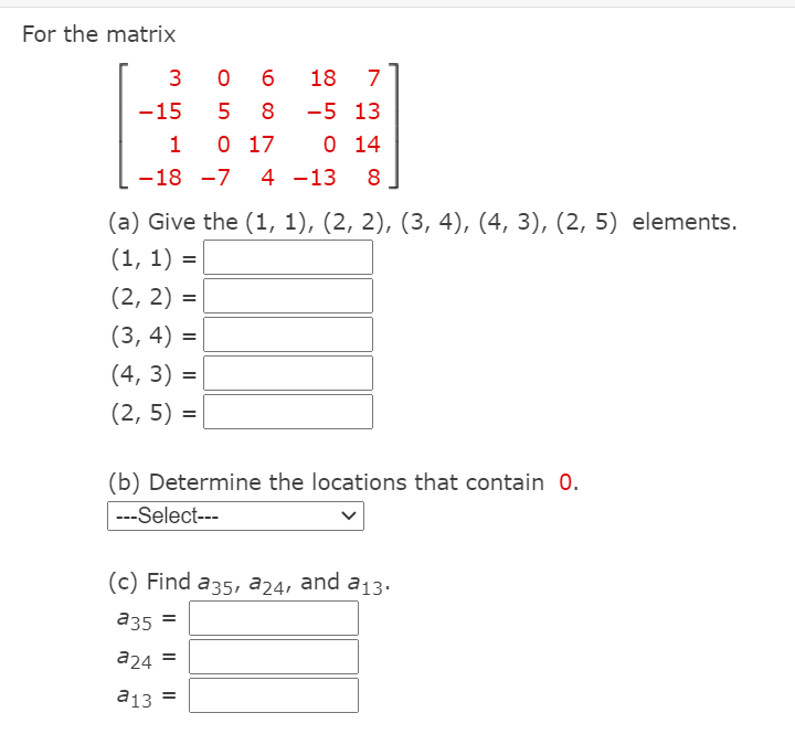 Solved For the matrix 3 0 6 18 7 -15 5 8 -5 13 1 017 0 14 | Chegg.com