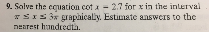 Solved 9. Solve the equation cot x 2.7 for x in the interval | Chegg.com