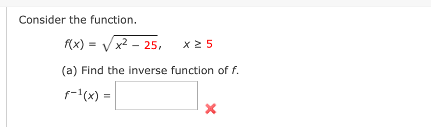 Solved Consider the function. f(x)=x2−25,x≥5 (a) Find the | Chegg.com