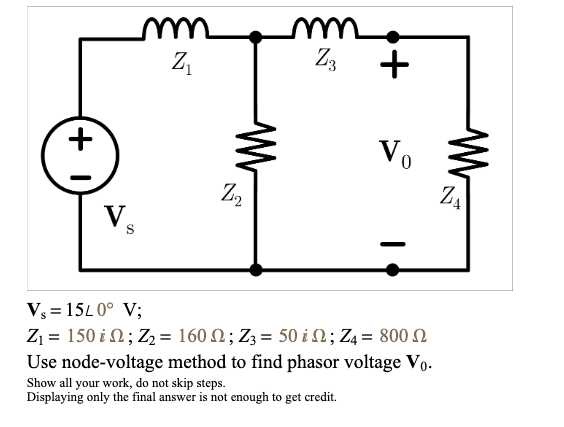 Solved Vs =15∠0°V; Z1 =150 ⅈΩ; Z2 =160 Ω; Z3 =50 ⅈΩ; Z4 =800 | Chegg.com