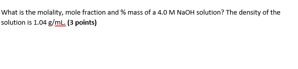 Solved What is the molality, mole fraction and % mass of a | Chegg.com