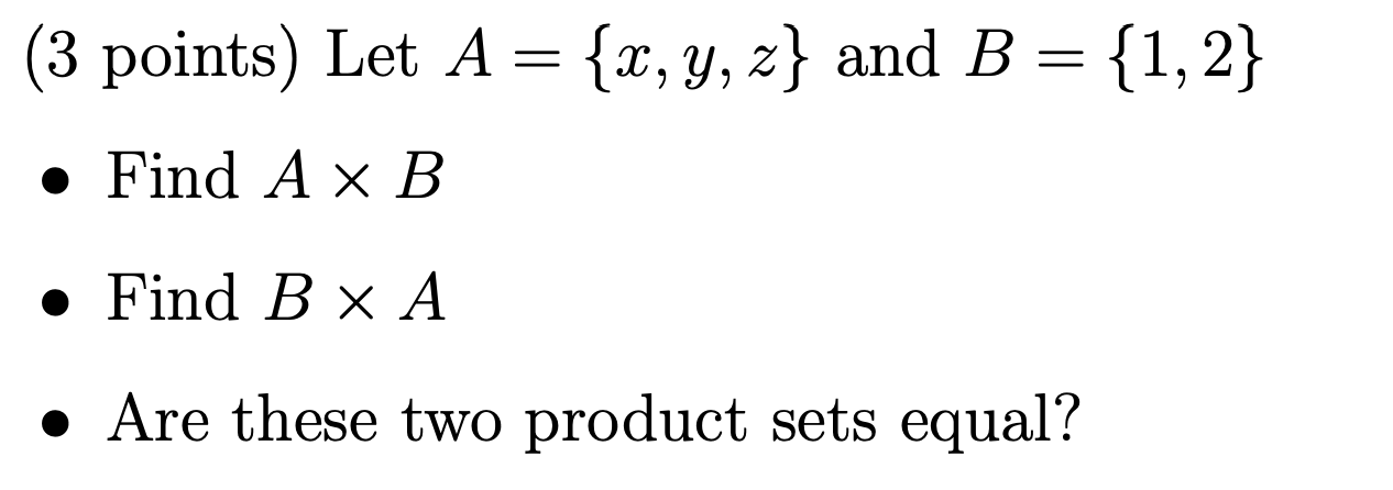 Solved (3 ﻿points) ﻿Let A={x,y,z} ﻿and B={1,2}Find A×BFind | Chegg.com