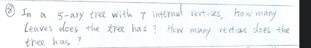 Solved In a 5-ary tree with 7 internal Vertices, how many | Chegg.com