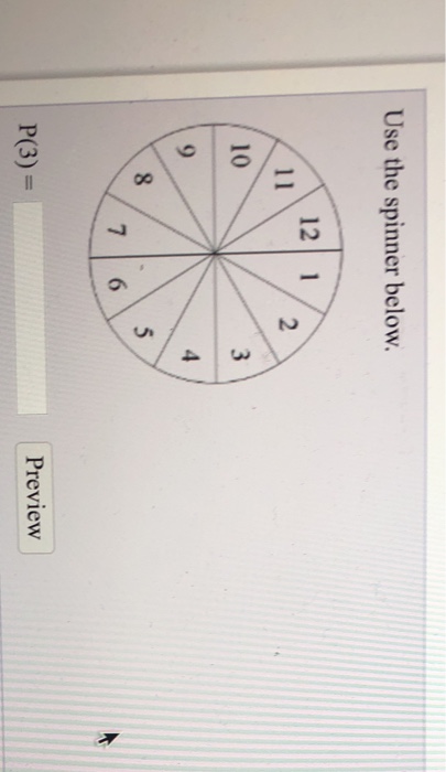 Solved Use the spinner below. 12 1 2 10 P(3) Preview | Chegg.com