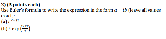 Solved 2) (5 points each) Use Euler's formula to write the | Chegg.com