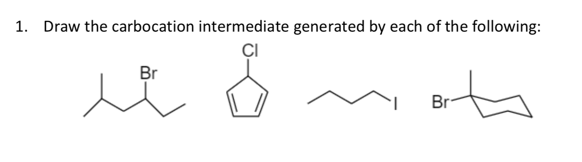 Solved 1. Draw the carbocation intermediate generated by | Chegg.com