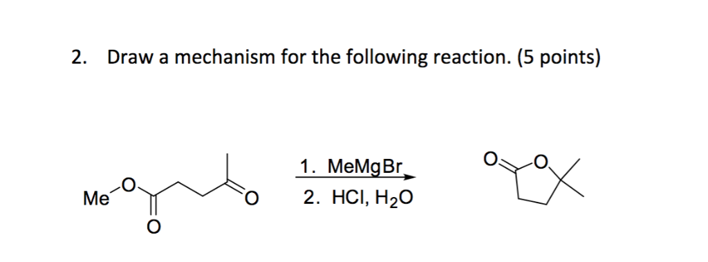 Solved 2. Draw a mechanism for the following reaction. (5 | Chegg.com