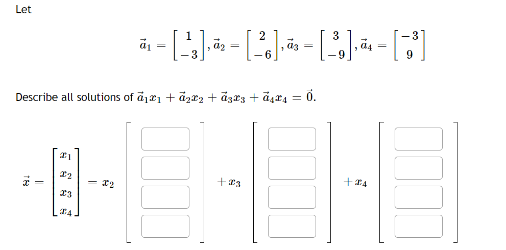 Solved a1=[1−3],a2=[2−6],a3=[3−9],a4=[−39] Describe all | Chegg.com