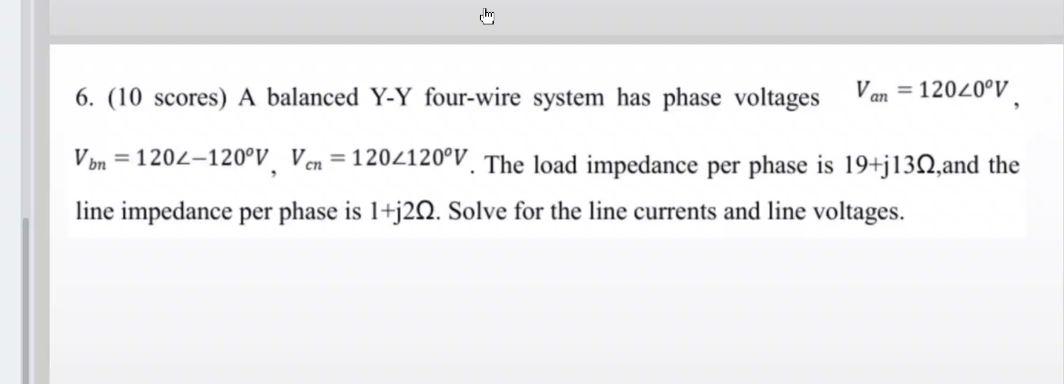 [Solved]: 6. (10 scores) A balanced Y-Y four-wire system h
